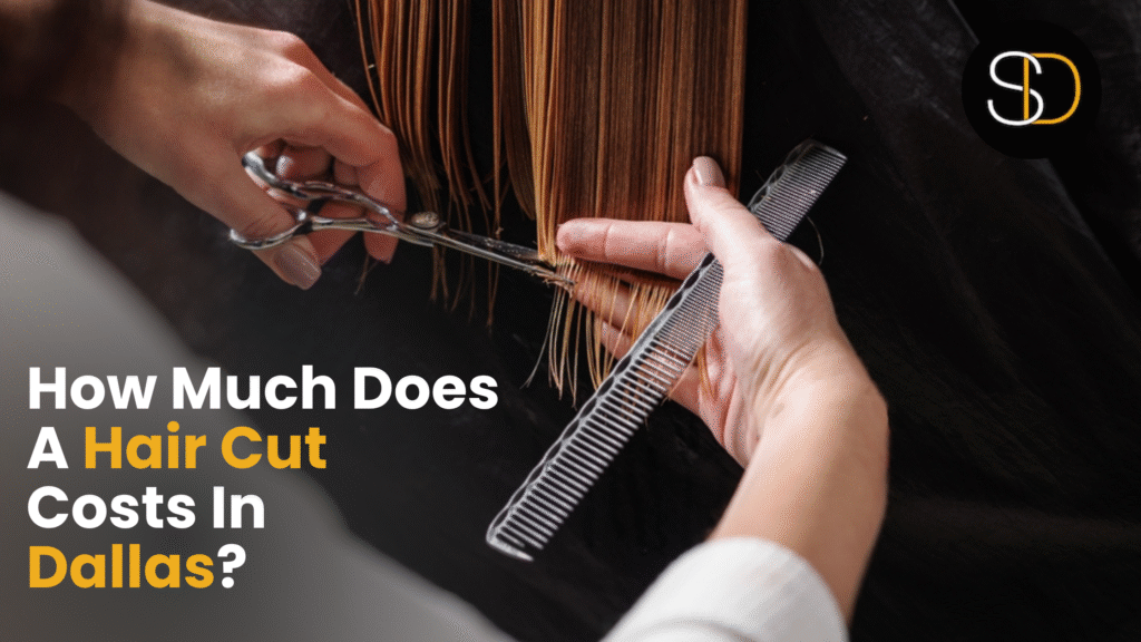 How Much Does a Haircut Cost in Dallas, Texas? - Salon D