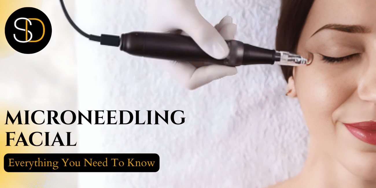 Microneedling Facial: Benefits, Results & What to Expect - Salon D